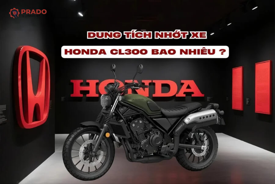 Dung tích nhớt xe Honda CL300 bao nhiêu? - Dầu nhớt xe máy Prado